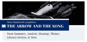 Analysis of The Arrow and the Song by H. W. Longfellow - Poemotopia